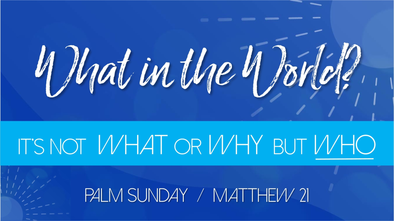 What in the World? It’s not What or Why, but Who (Matthew 21) | Calvary ...