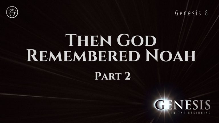 Then God Remembered Noah, Part 2 (Genesis 8-9:1) | Calvary Ventura