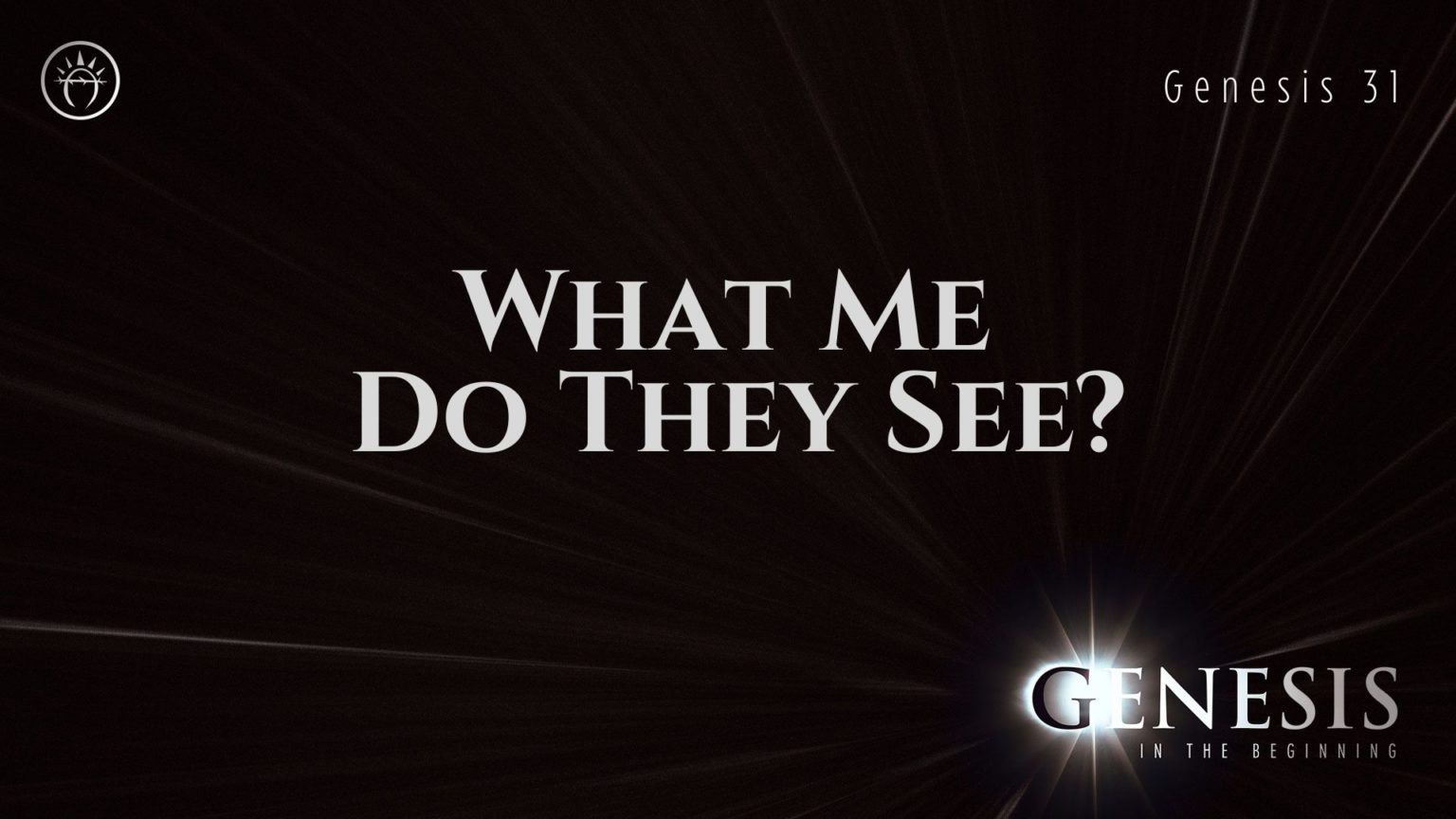 What Me Do They See? (Genesis 31) | Calvary Ventura