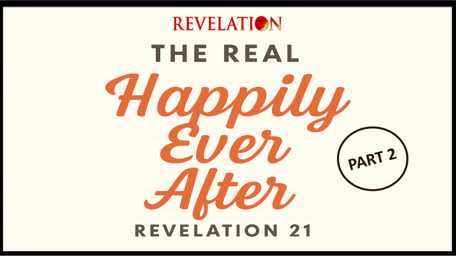Revelation 21- The Real Happily Ever After part 2 | Calvary Ventura